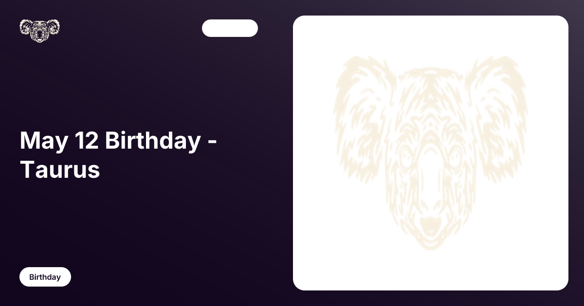 May 12 Birthday - Taurus