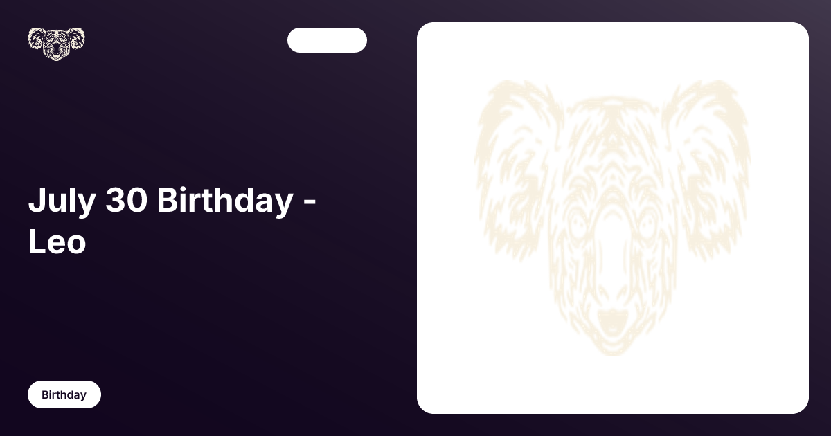 July 30 Birthday - Leo